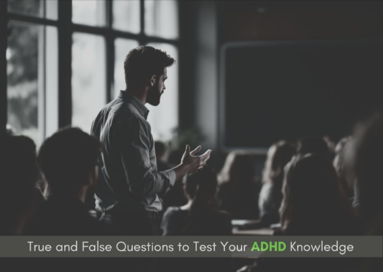 True and False Questions to Test Your ADHD Knowledge – Graymatter Labs